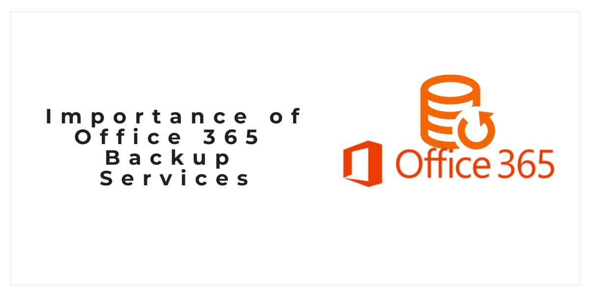 The Importance of Office 365 Backup Services | Our Code World The Importance of Office 365 Backup Services | Our Code World